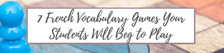 7 French Vocabulary Games Your Students Will Be Begging To Play - EZ ...